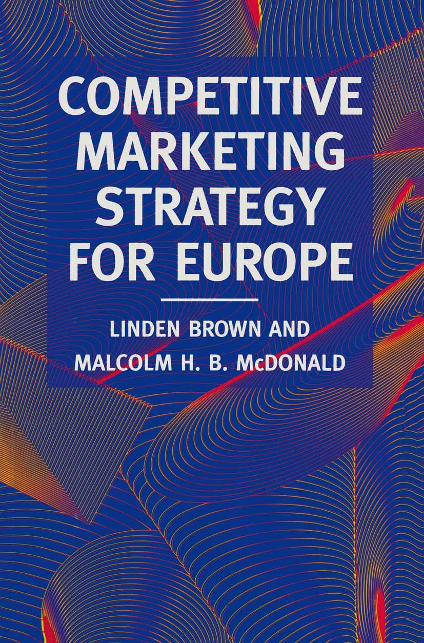 Competitive Marketing Strategy for Europe: Developing, Maintaining and ...