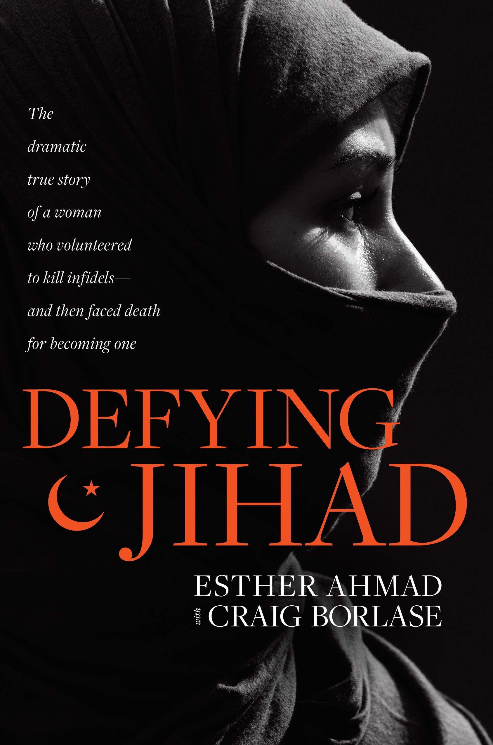 Defying Jihad: The Dramatic True Story of a Woman Who Volunteered to ...