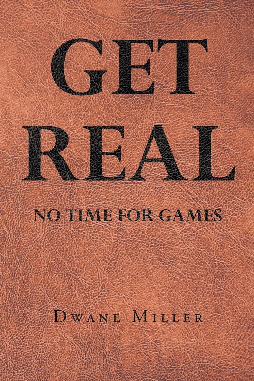 Get Real: No Time For Games - Kindle edition by Miller, Dwane. Religion ...
