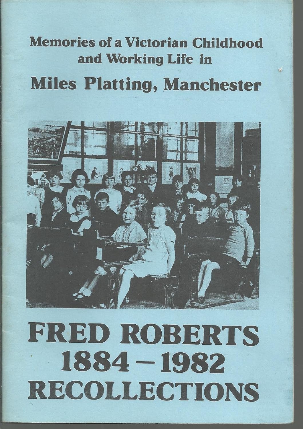 Fred Roberts Recollections 1884-1982: Fred Roberts, Frank Heaton ...