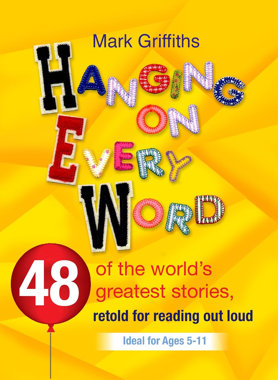 Hanging on Every Word: 48 of the world's greatest stories, retold for ...