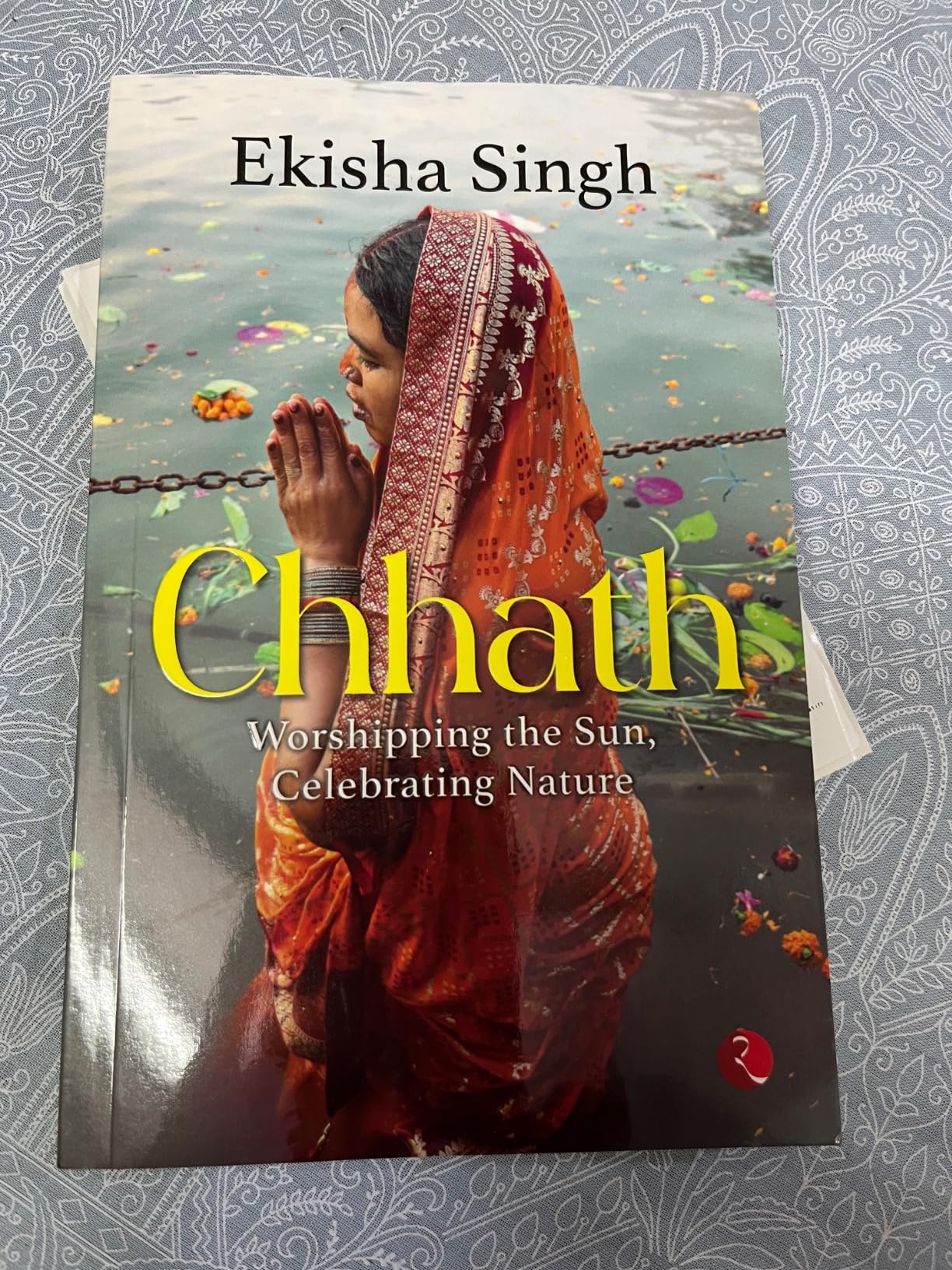 Chhath : Worshipping the Sun and Nurturing Nature : Ekisha Singh ...