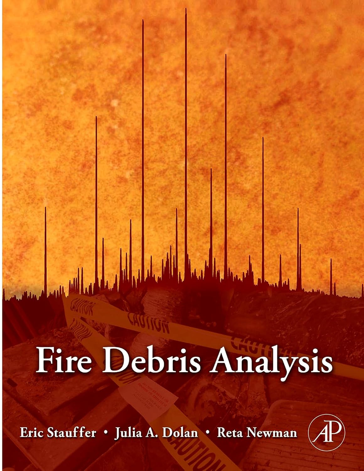Fire Debris Analysis eBook : Stauffer, Eric, Dolan, Julia A., Newman ...