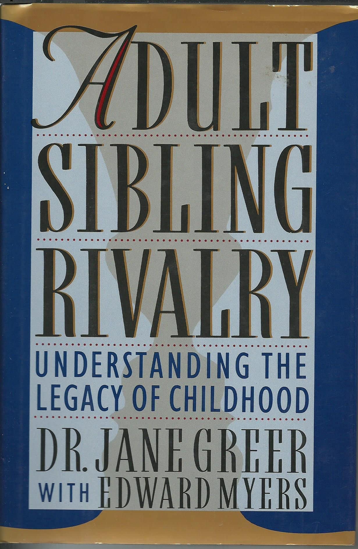 Adult Sibling Rivalry: Understanding the Legacy of Childhood: Amazon.co ...