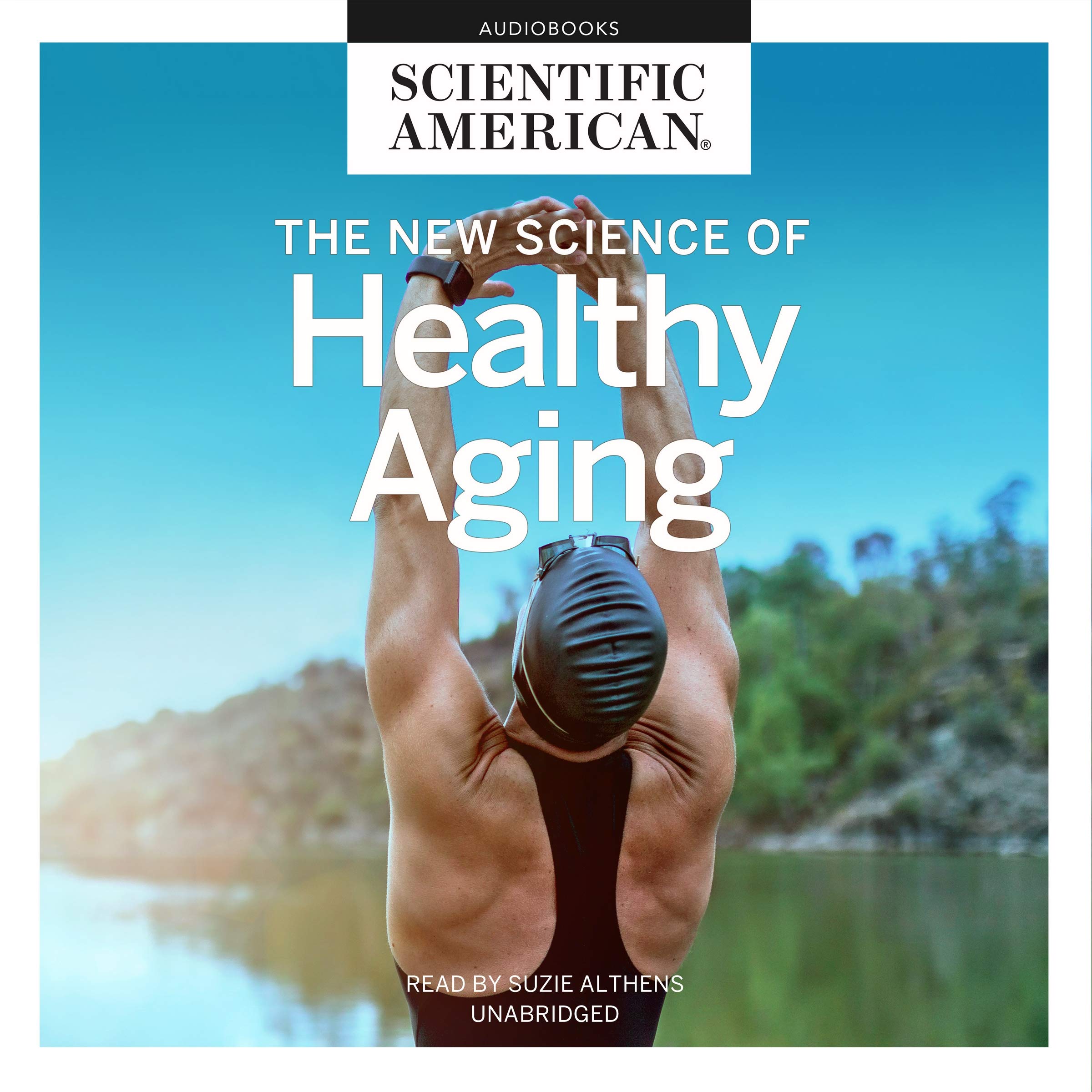 The New Science of Healthy Aging: Scientific American: 9781094077017 ...