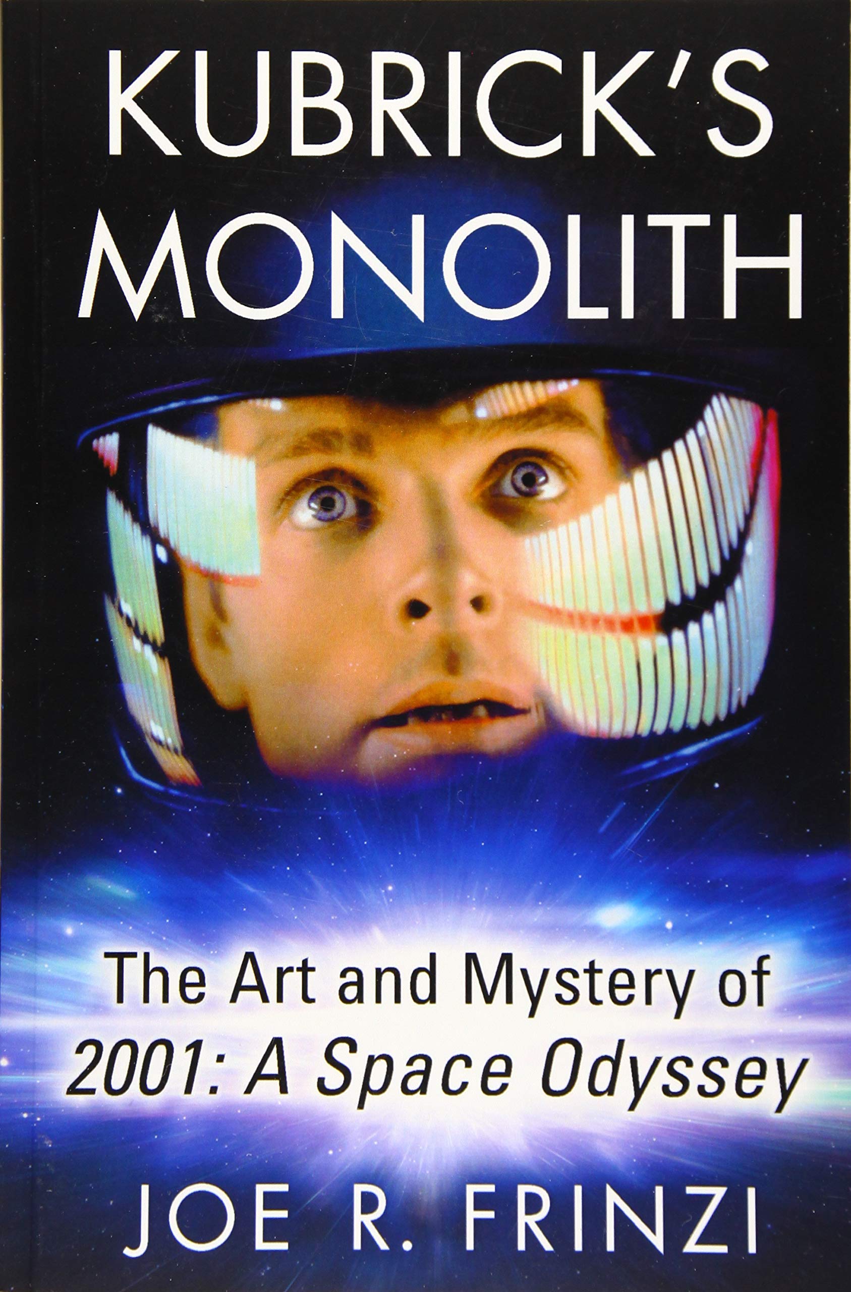 Buy Kubrick's Monolith: The Art and Mystery of 2001: A Space Odyssey ...