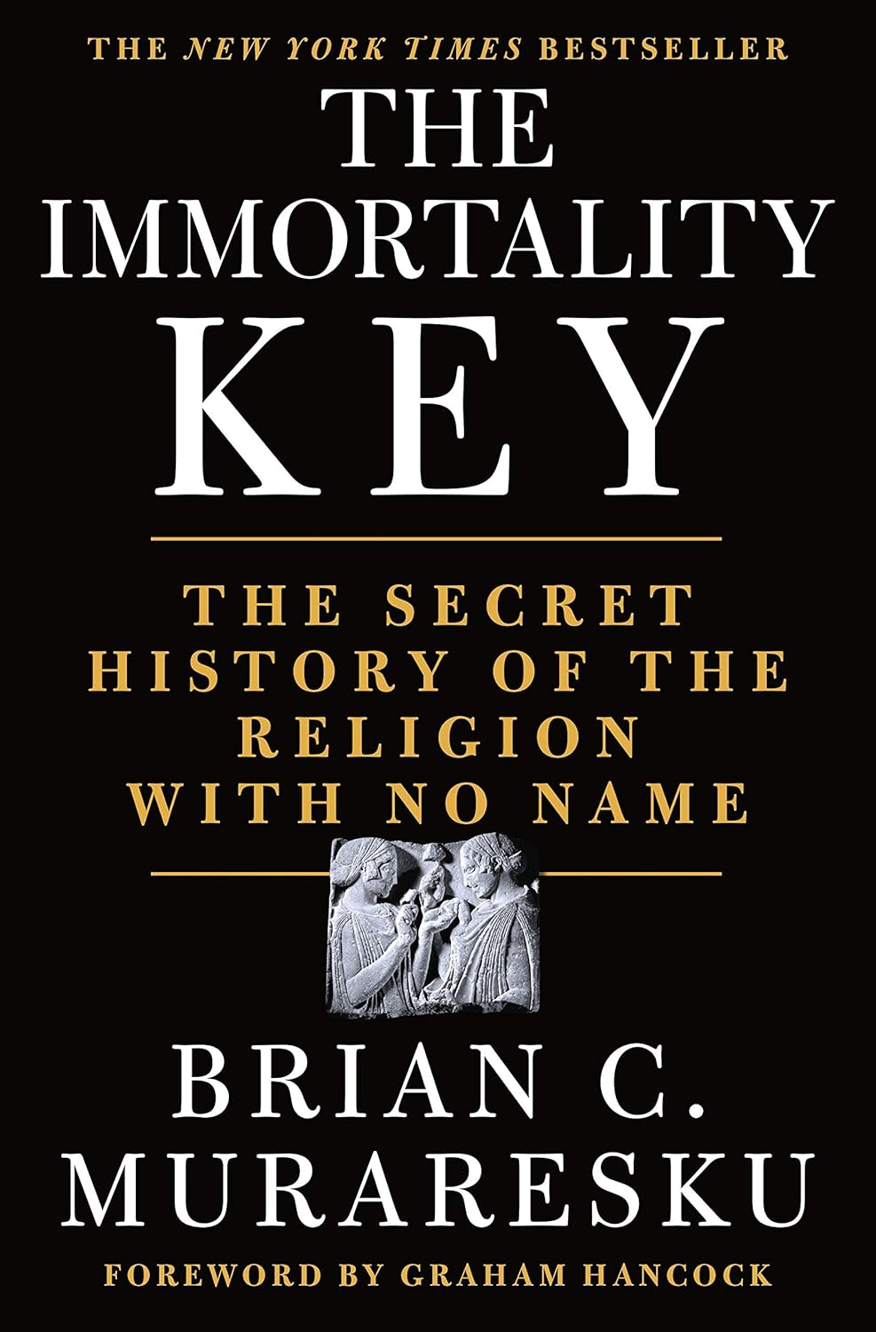 The Immortality Key: The Secret History of the Religion with No Name ...