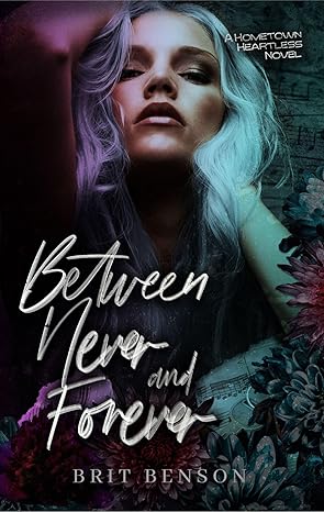 Amazon.com: Between Never and Forever: A second chance, rockstar romance (The Hometown Heartless ...