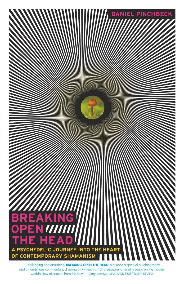Breaking Open the Head: A Psychedelic Journey into the Heart of ...
