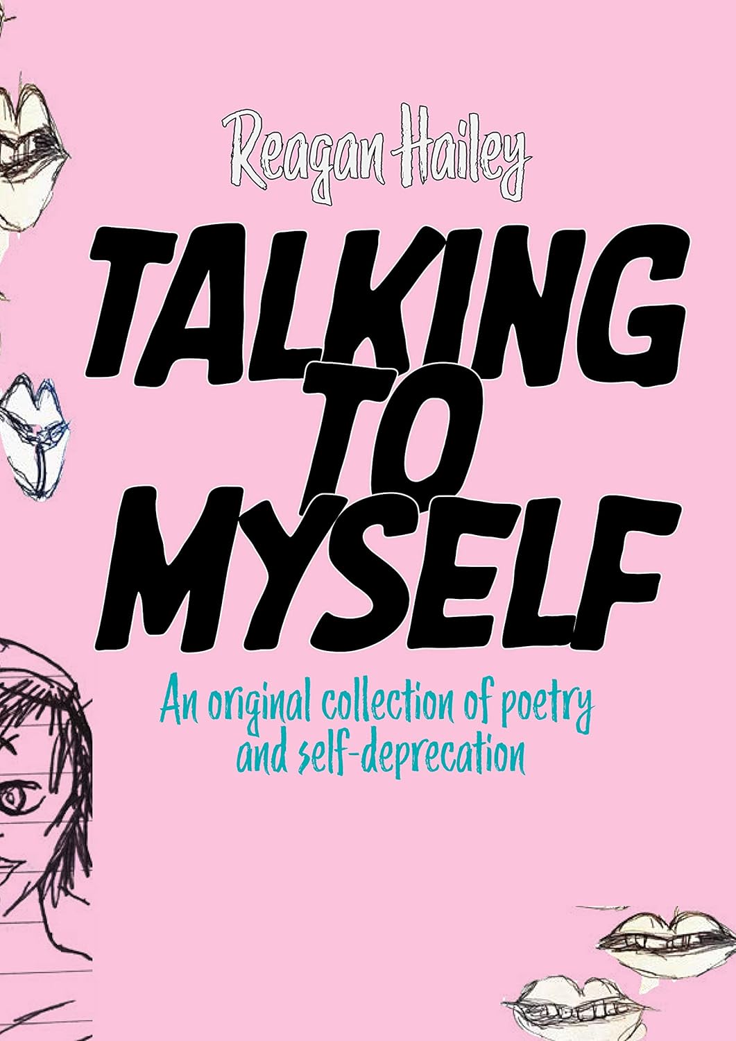 Talking to Myself: An Original Collection of Poetry and Self ...