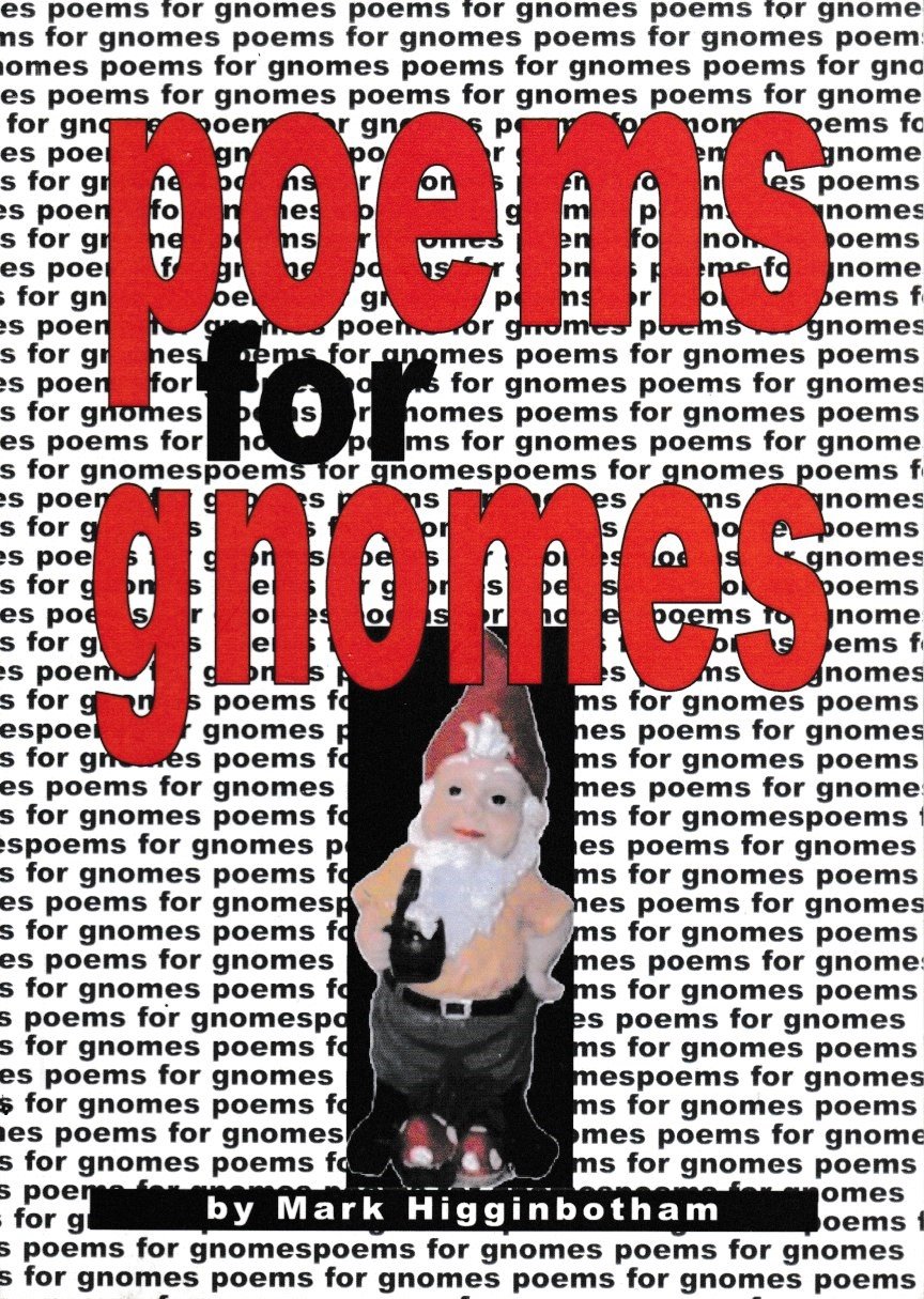 Poems for Gnomes: Mark Higginbotham: 9780956247704: Amazon.com: Books