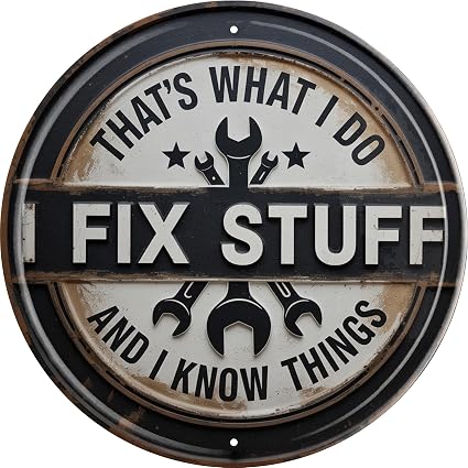 Amazon.com: AWISZZZ I Fix Stuff Know Things Metal Sign 8x8in Round ...