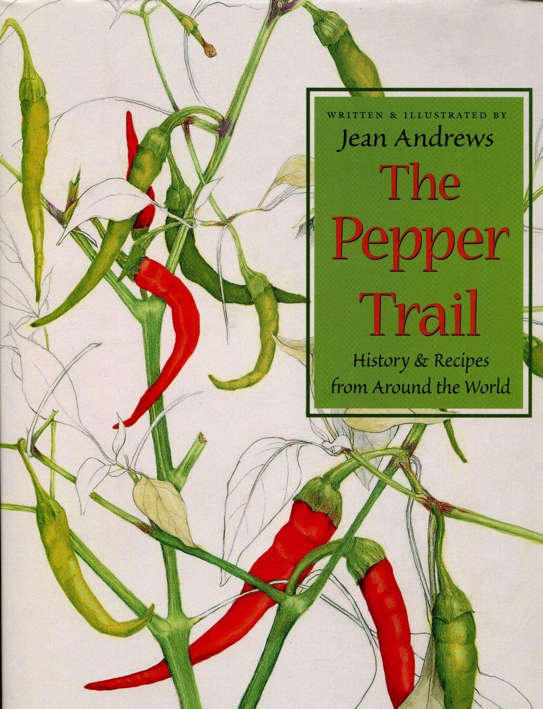 The Pepper Trail: History and Recipes from Around the World: Andrews ...