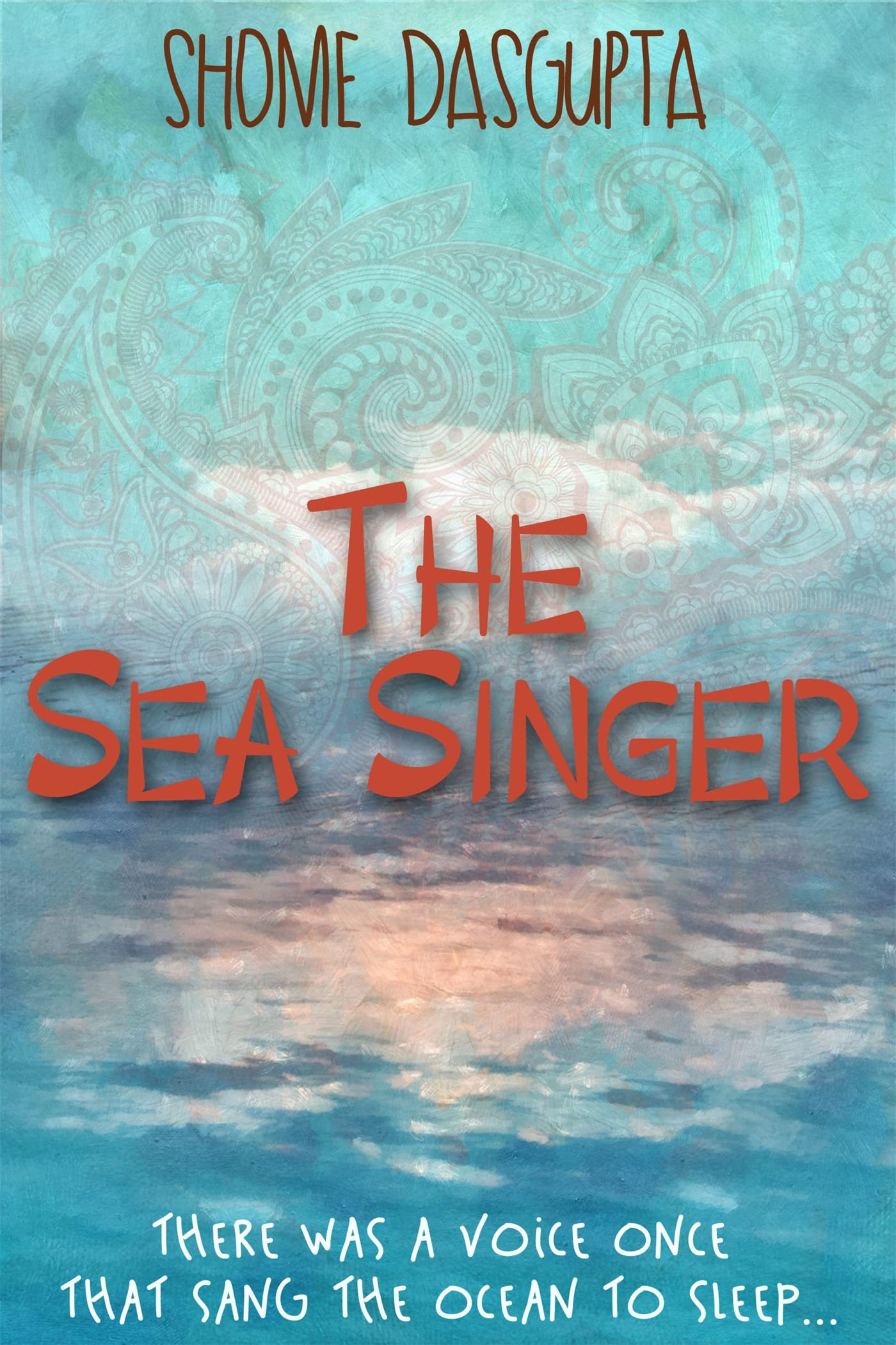 The Sea Singer: Amazon.co.uk: Shome Dasgupta: 9781910939215: Books