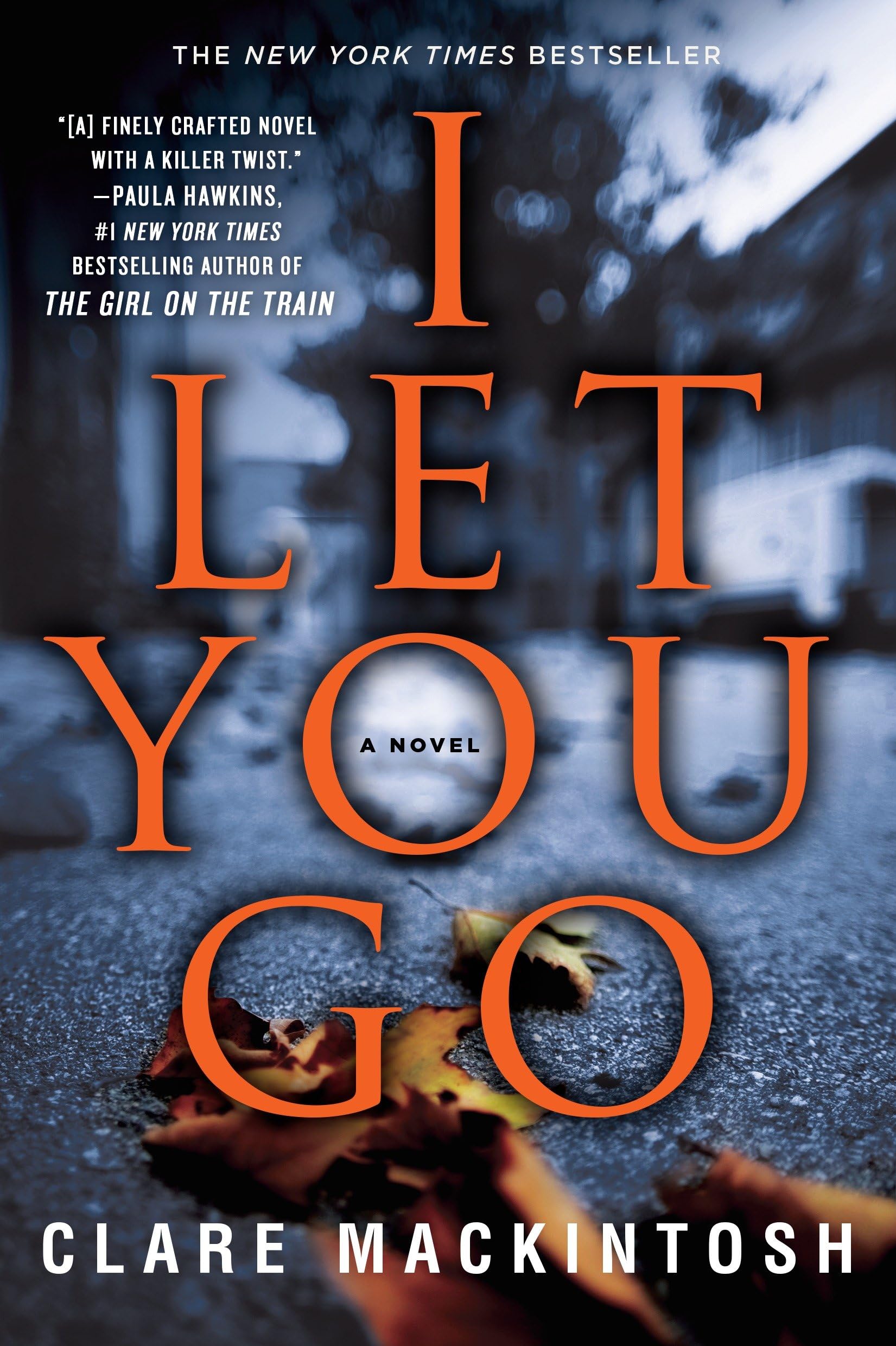 I Let You Go: Mackintosh, Clare: 9781101987506: Amazon.com: Books