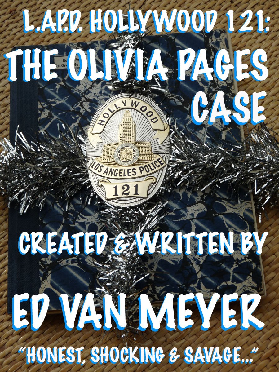 LAPD Hollywood 121:The Olivia Pages case eBook : Van Meyer, Ed, Sanders ...