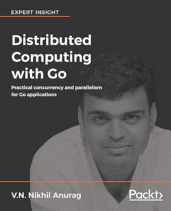 Amazon.com: Distributed Computing with Go: Practical concurrency and parallelism for Go ...