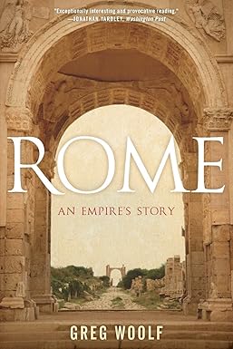 Amazon.com: Rome: An Empire's Story: 9780199325184: Woolf, Greg: Books