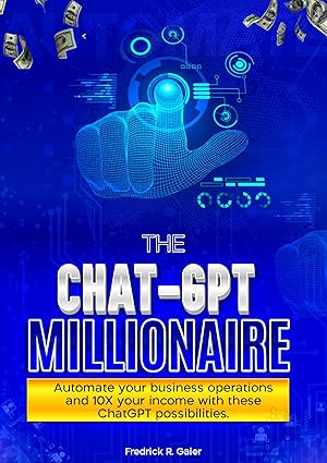 Amazon.com: THE CHAT-GPT MILLIONAIRE: Automate your Business operations and 10X your income with ...