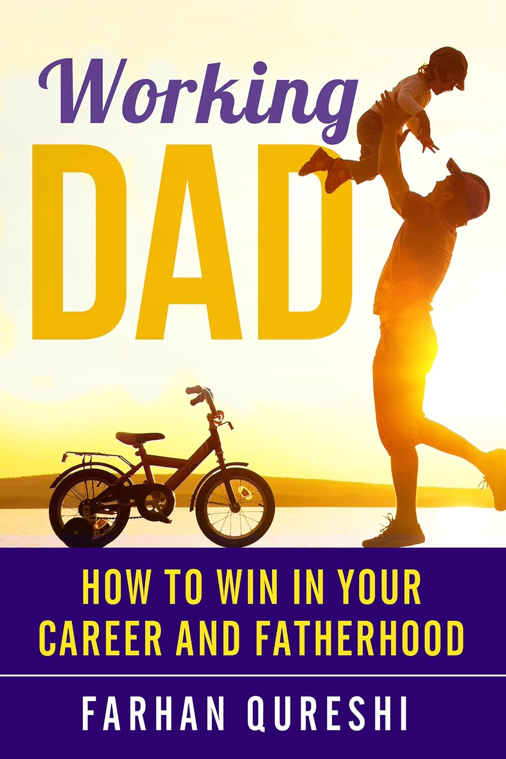 Amazon.com: Working Dad - How To Win In Your Career And Fatherhood ...