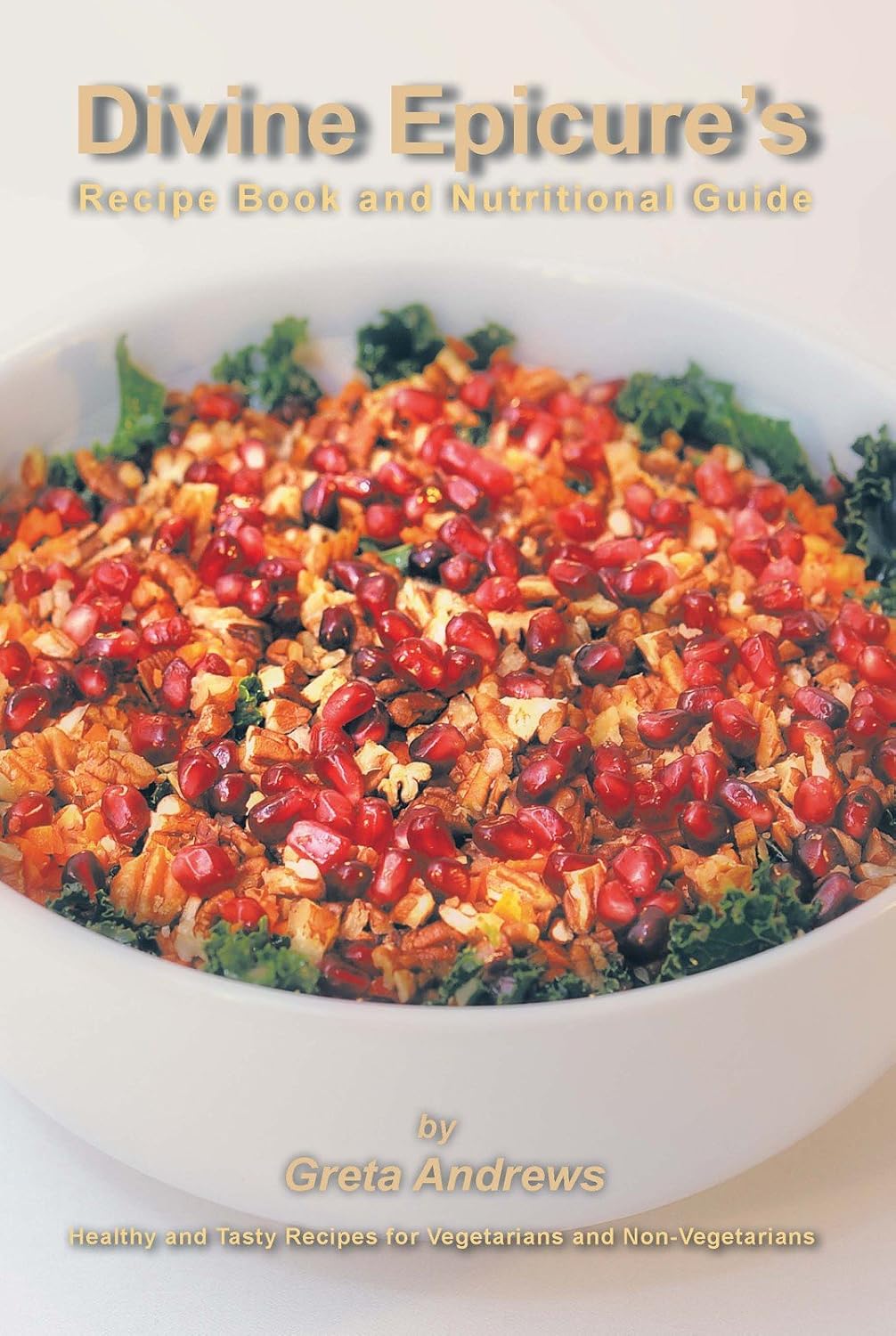 Divine Epicure's Recipe Book and Nutritional Guide: Healthy and Tasty ...