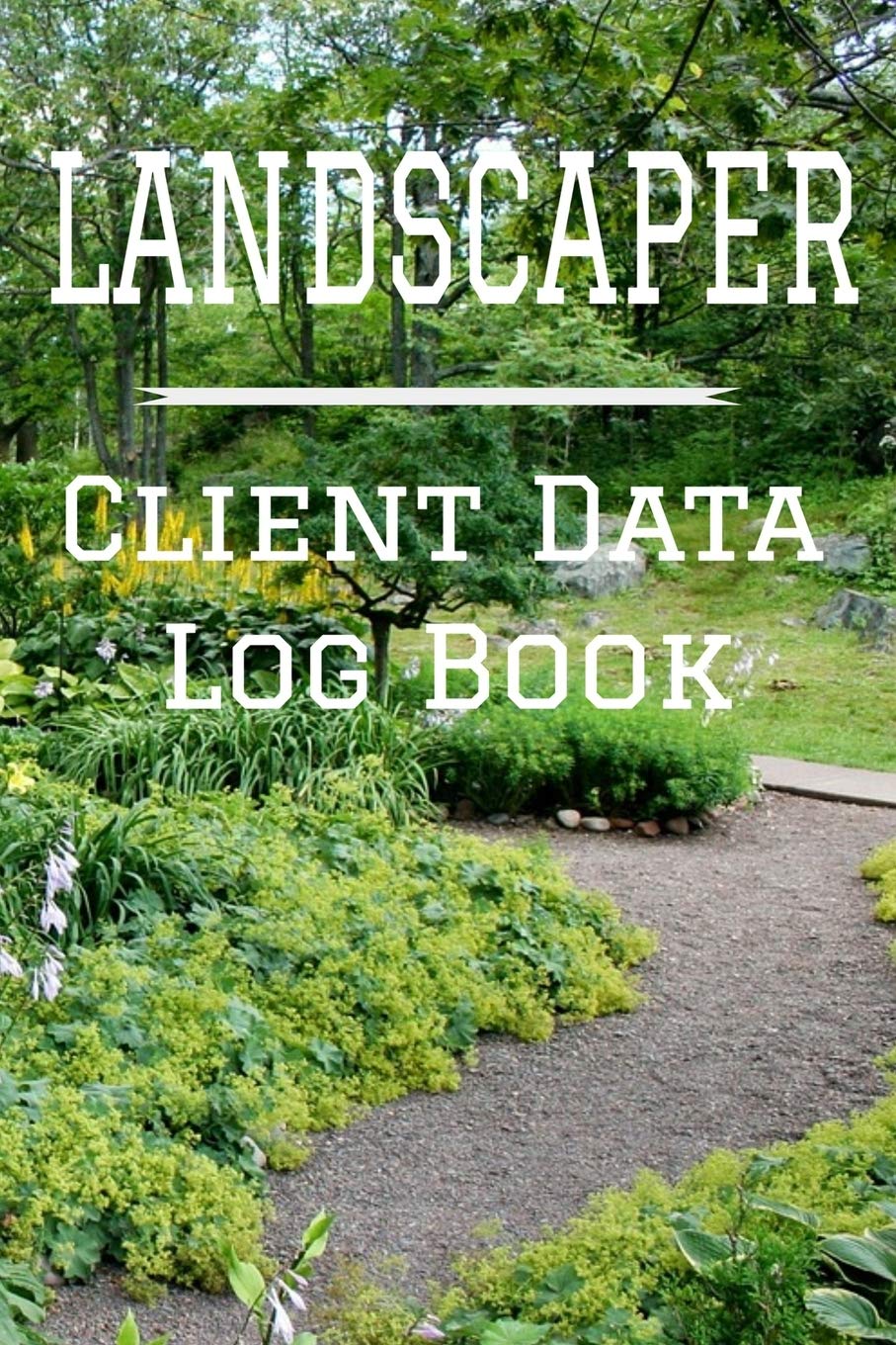 Landscaper Client Data Log Book: 6” x 9” Professional Landscaping ...