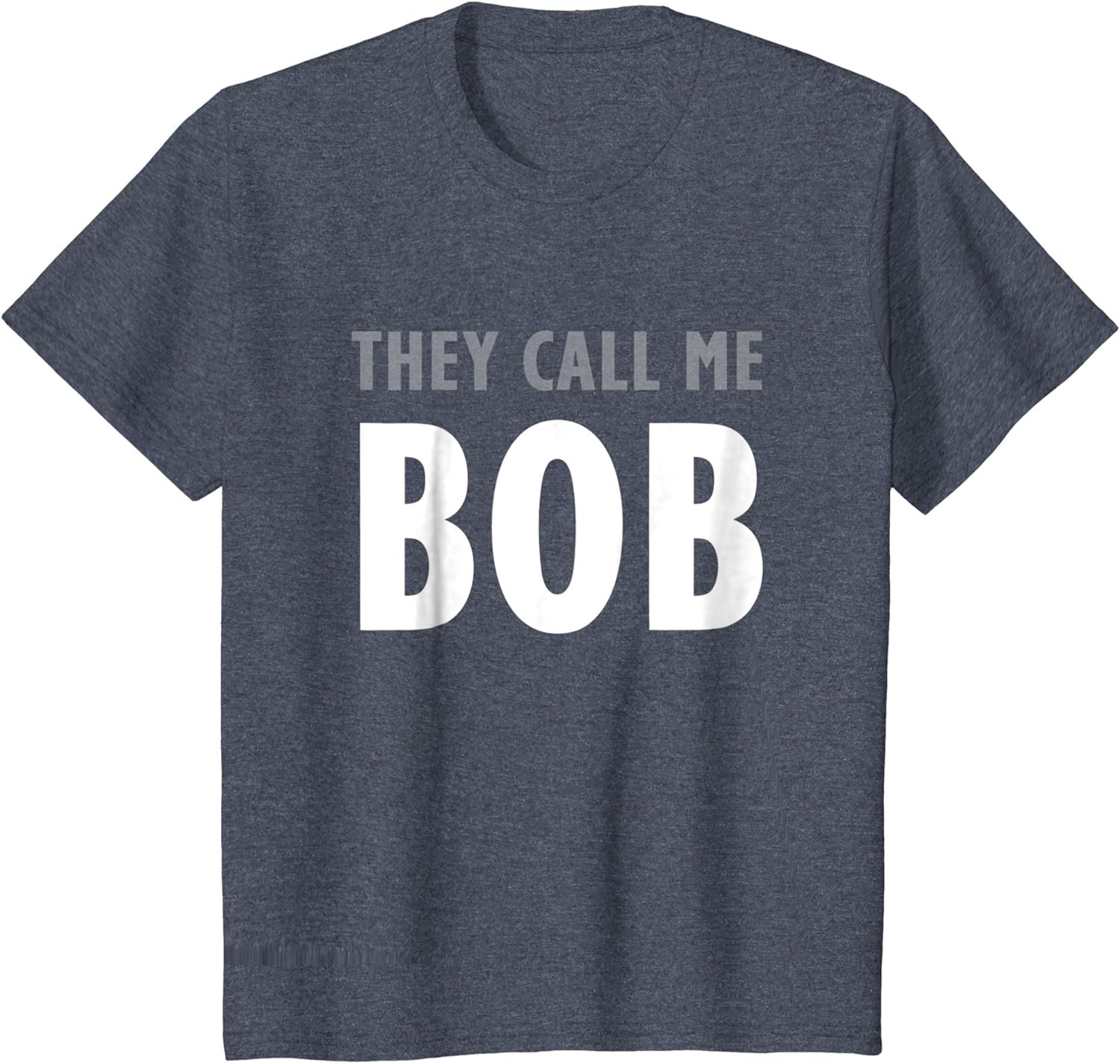 Amazon.com: They Call Me Bob First Name Novelty Tshirt Tee Shirt ...