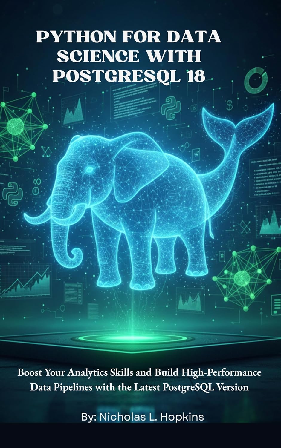 Python for Data Science with PostgreSQL 18: Boost Your Analytics Skills ...