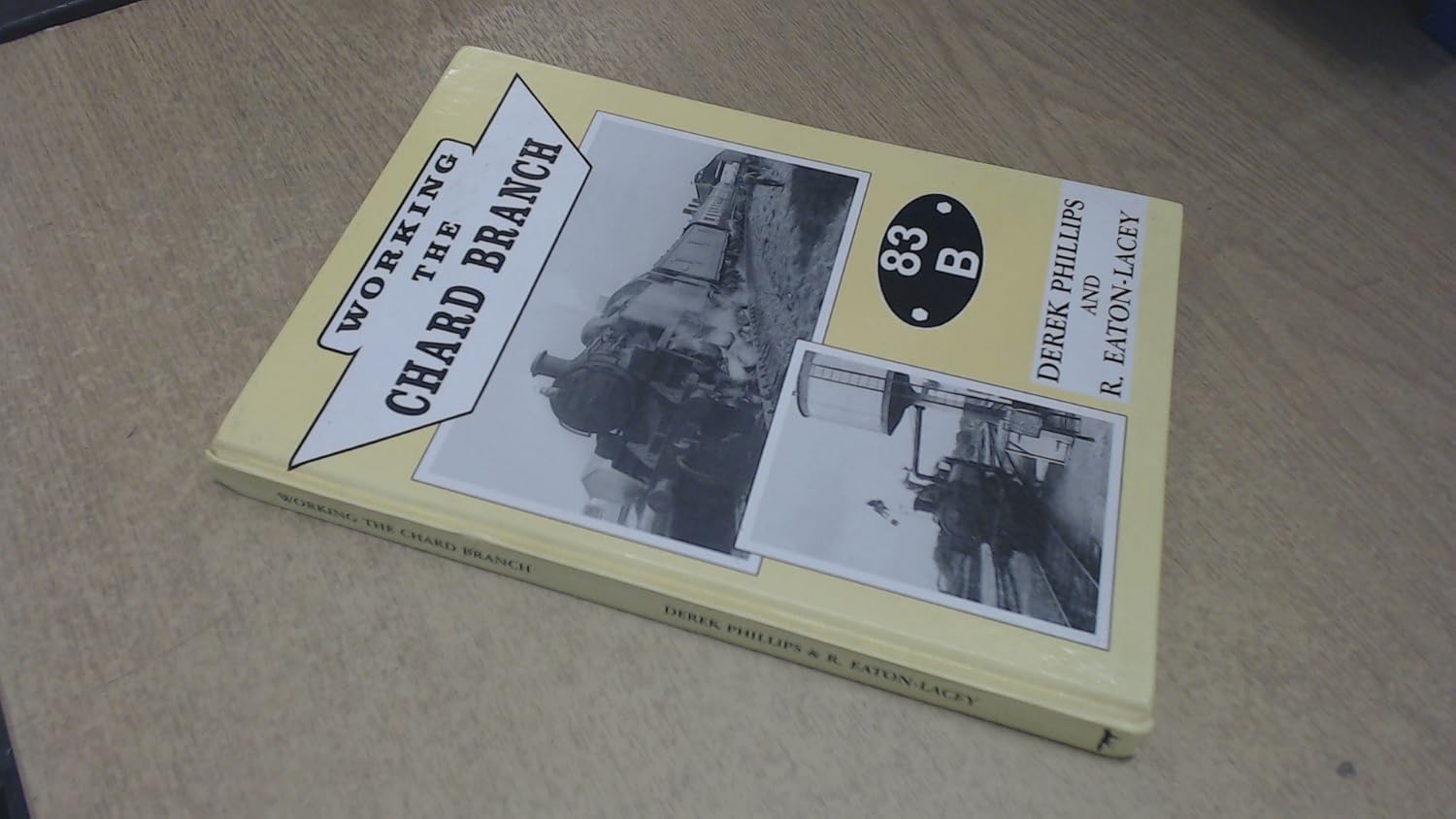 Working the Chard Branch: Derek & EATON-LACEY PHILLIPS: 9781870872058 ...