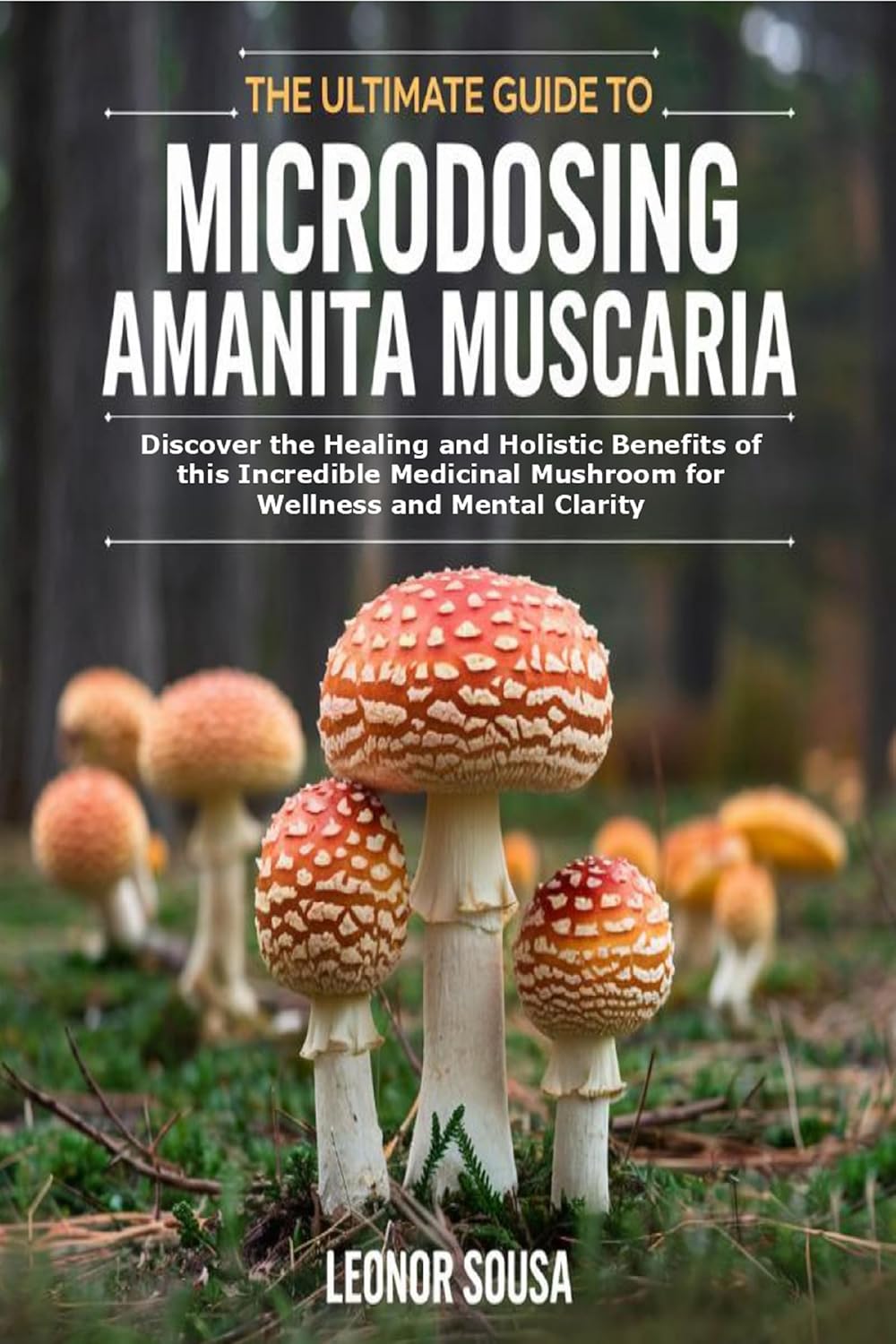 The Ultimate Guide to Microdosing Amanita Muscaria: Discover the Healing and Holistic Benefits ...
