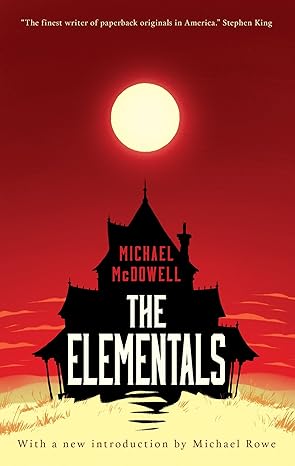 The Elementals eBook : McDowell, Michael, Rowe, Michael: Amazon.co.uk: Kindle Store