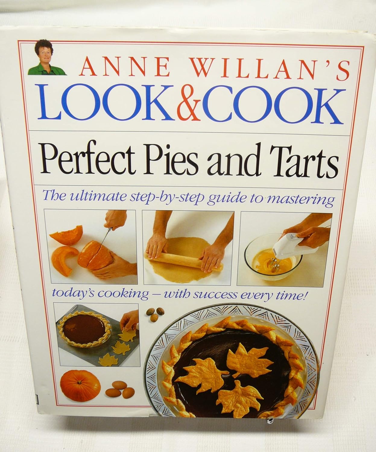 Anne Willan's Look and Cook: Perfect Pies and Tarts (Anne Willan's Look ...