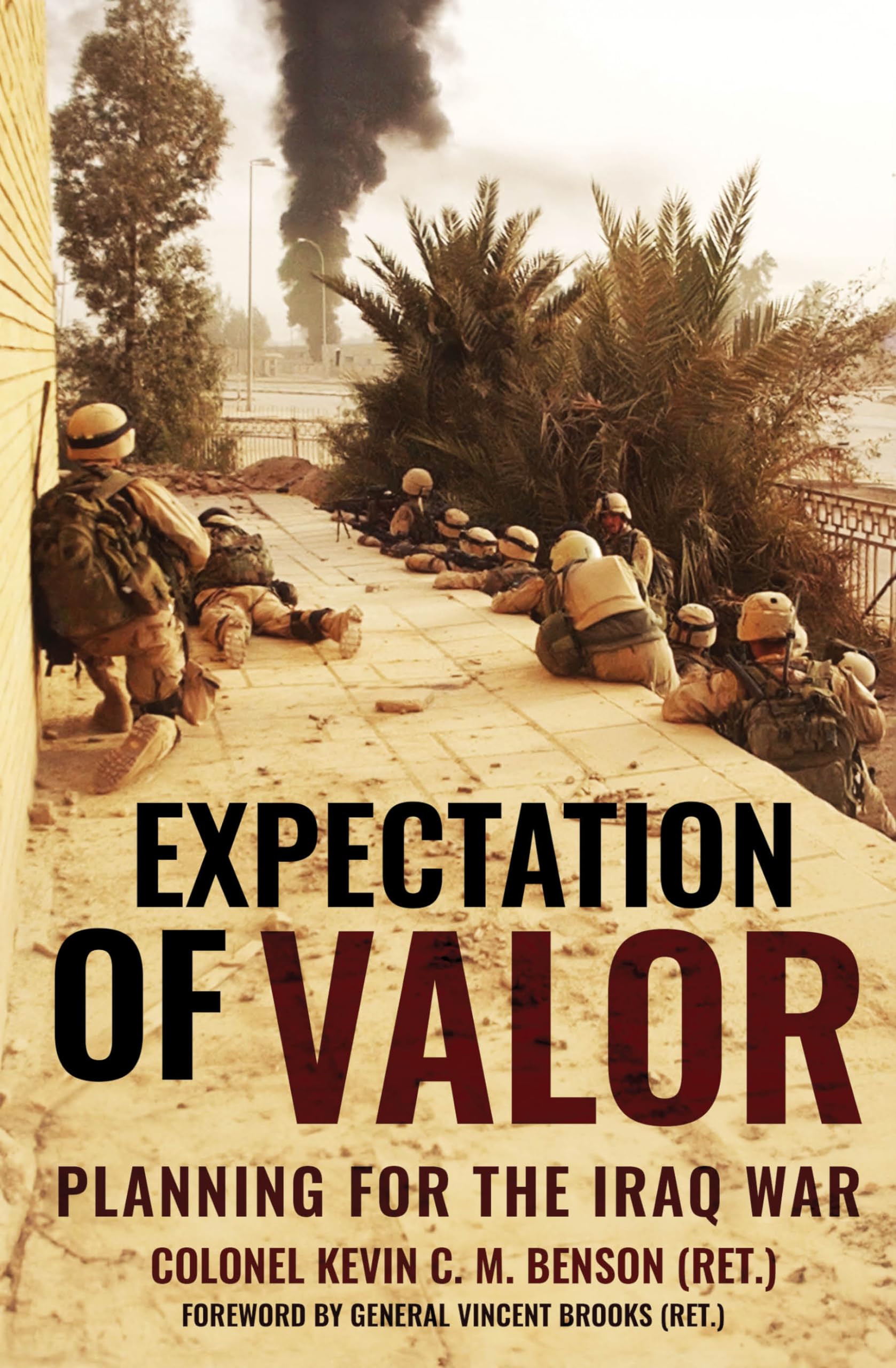 Expectation of Valor: Planning for the Iraq War: Benson (Ret.), Colonel ...