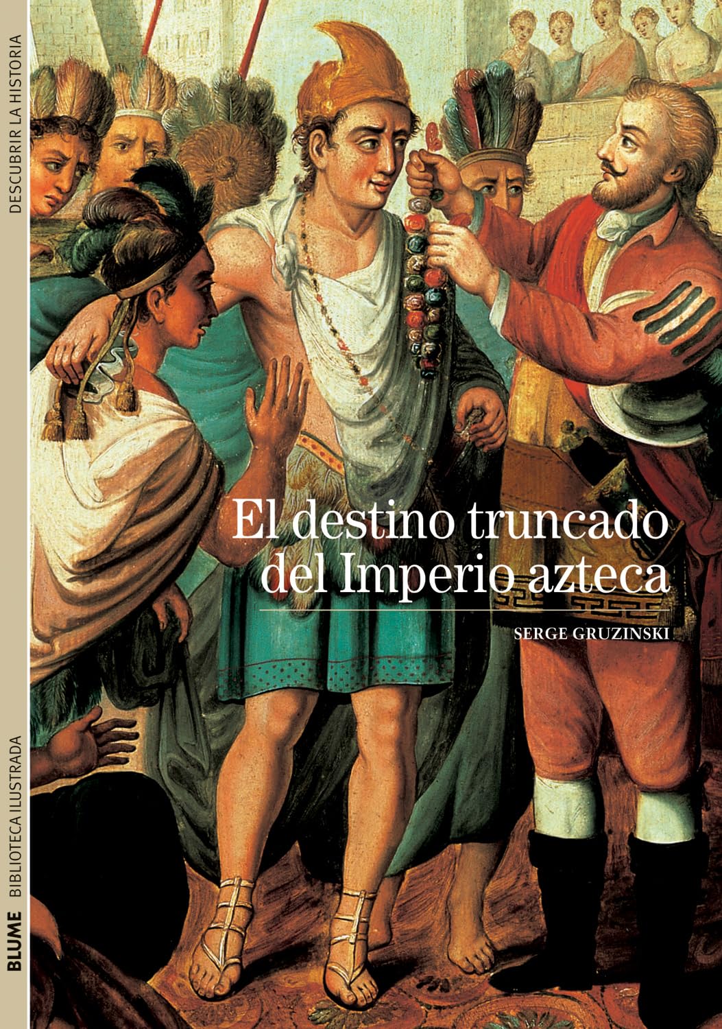 El destino truncado del Imperio azteca (Biblioteca ilustrada) (Spanish ...