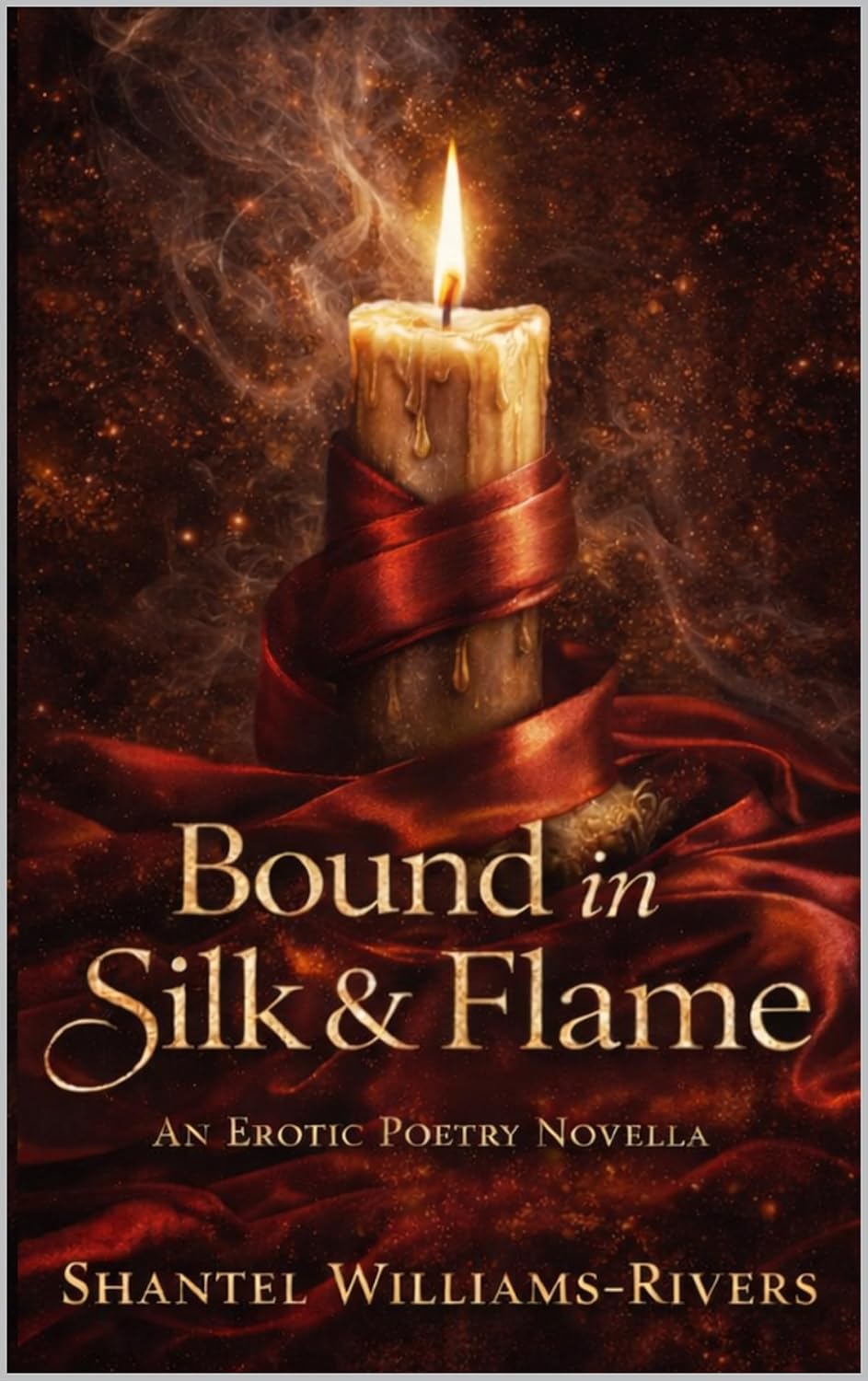 Bound in Silk & Flame - Kindle edition by Williams-Rivers, Shantel, The ...