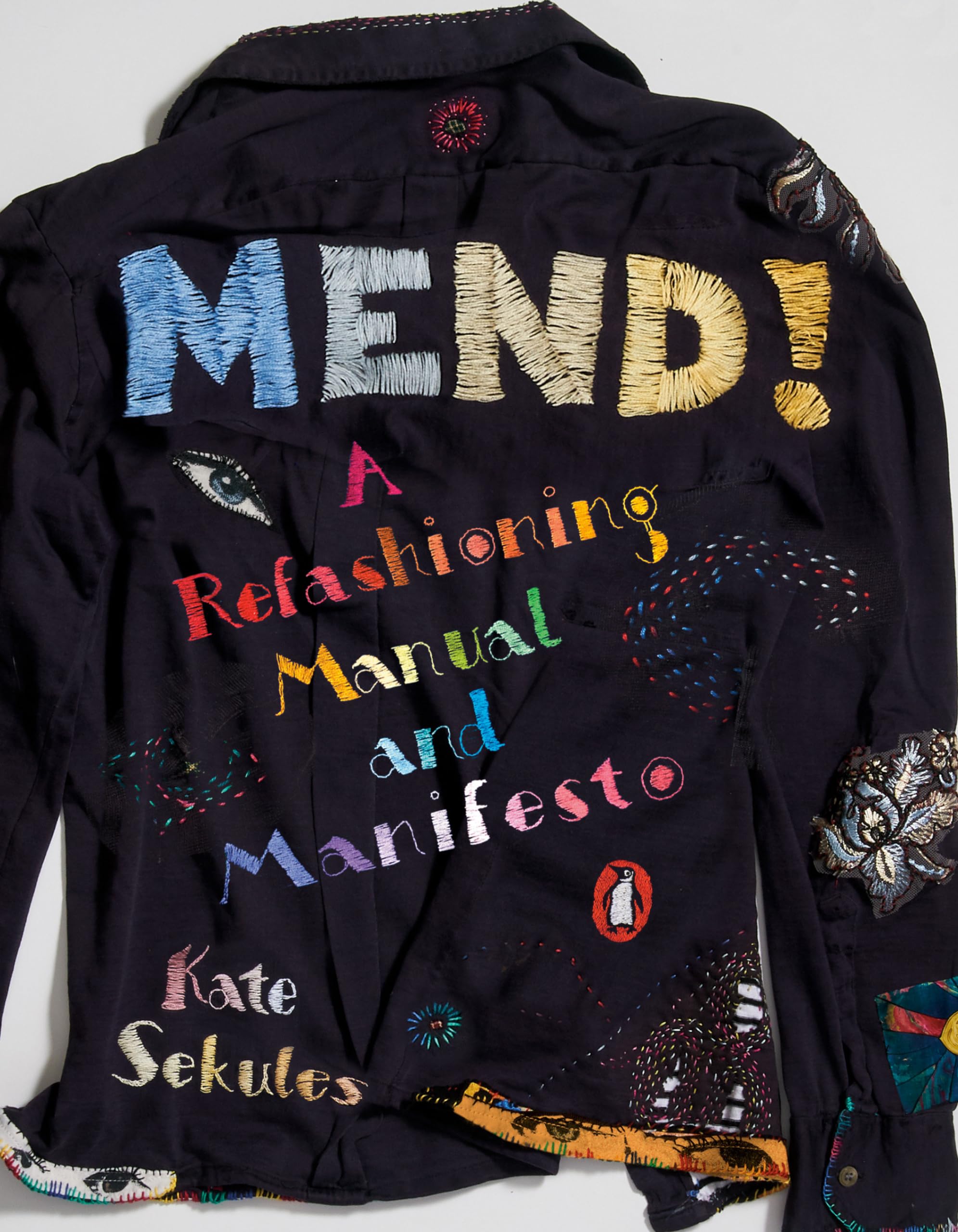 Mend!: A Refashioning Manual and Manifesto : Kate Sekules: Amazon.co.uk ...
