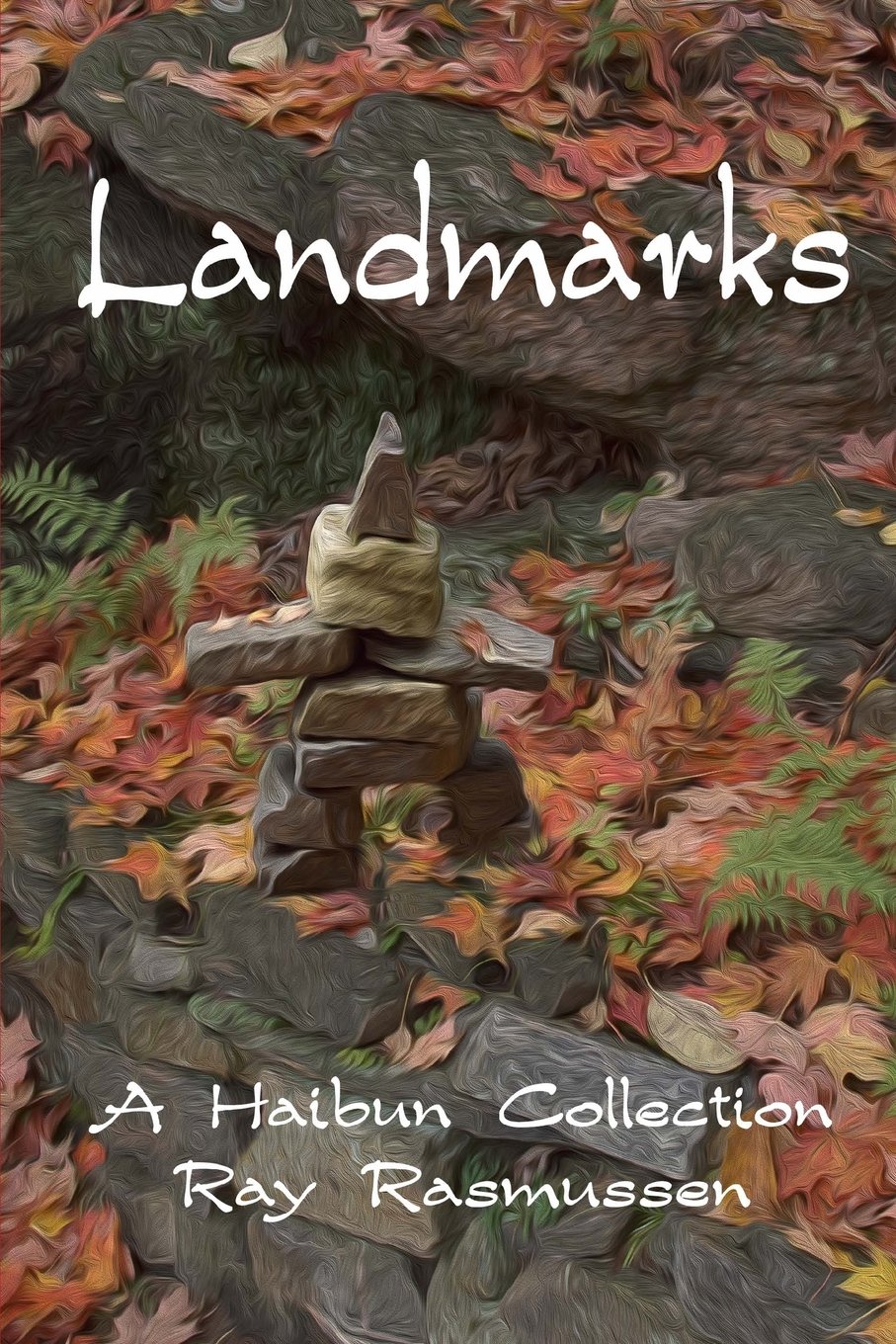 Landmarks: A Haibun Collection: Rasmussen, Ray: 9780994813800: Amazon ...