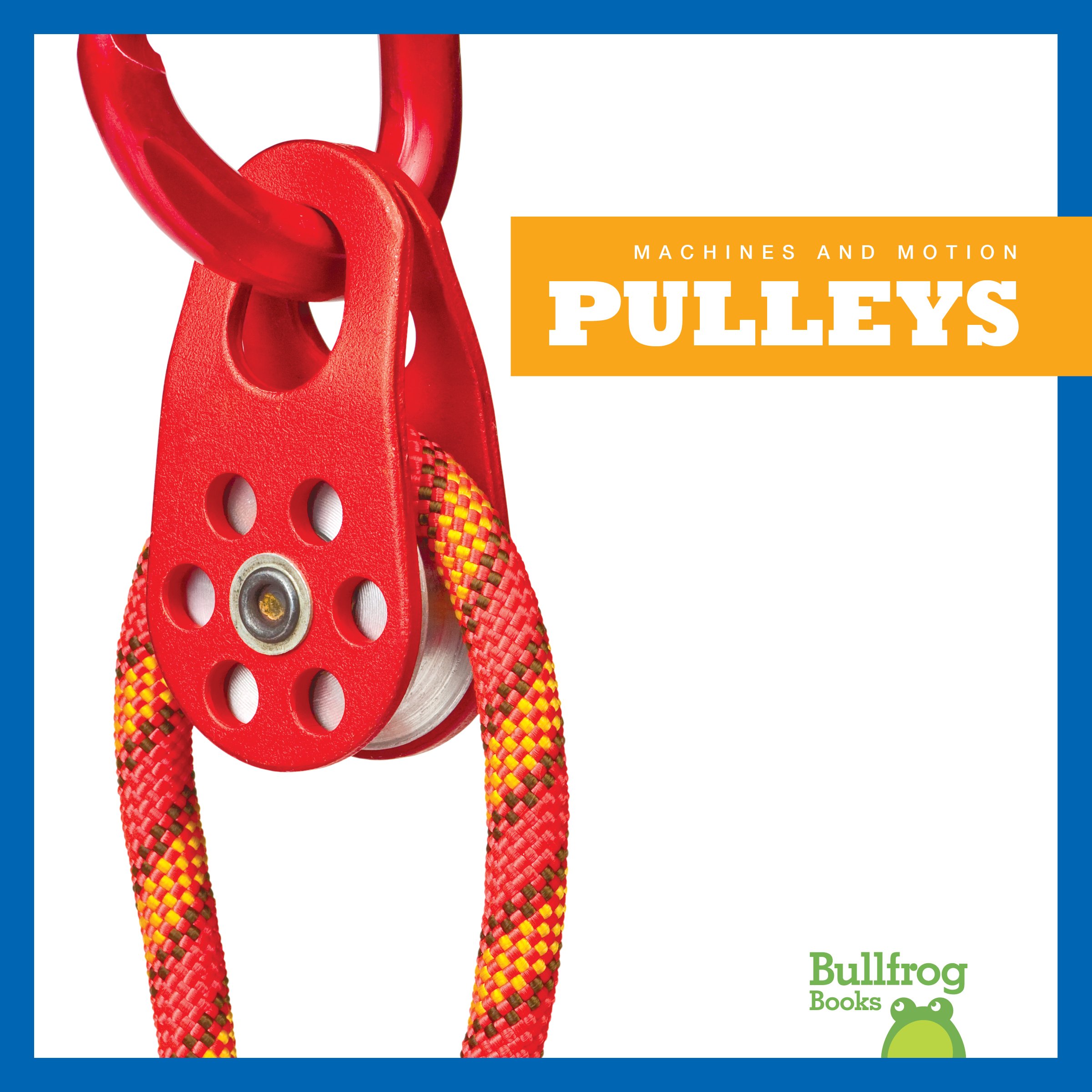 Amazon.com: Pulleys (Bullfrog Books: Machines and Motion ...