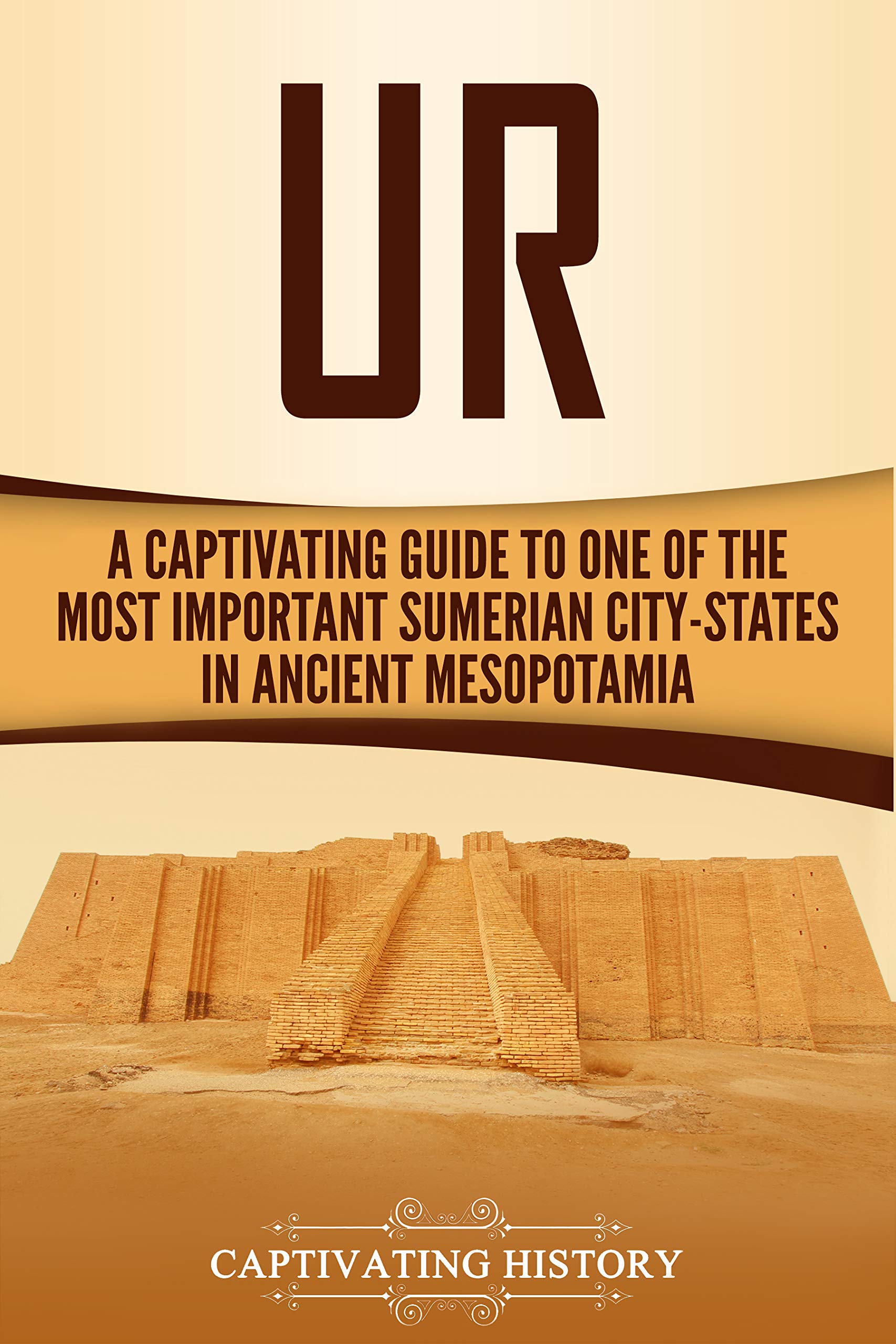 Buy Ur: A Captivating Guide to One of the Most Important Sumerian City ...