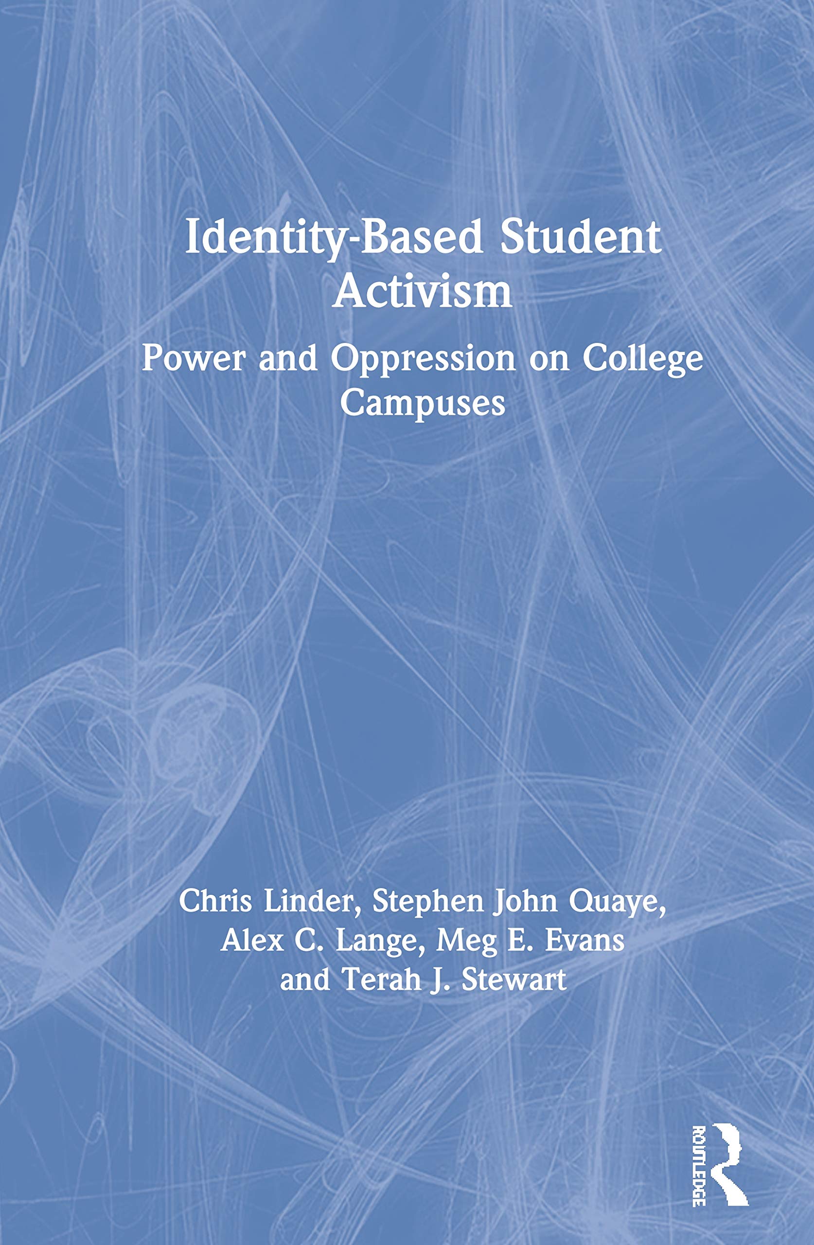 Identity-Based Student Activism: Power and Oppression on College Campuses: Linder, Chris, Quaye ...