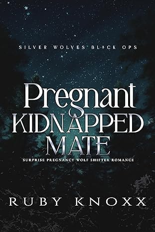 Amazon.com: Pregnant Kidnapped Mate: Surprise Pregnancy Wolf Shifter Romance (Silver Wolves ...