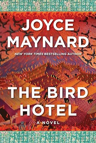 The Bird Hotel: A Novel - Kindle edition by Maynard, Joyce. Literature & Fiction Kindle eBooks ...