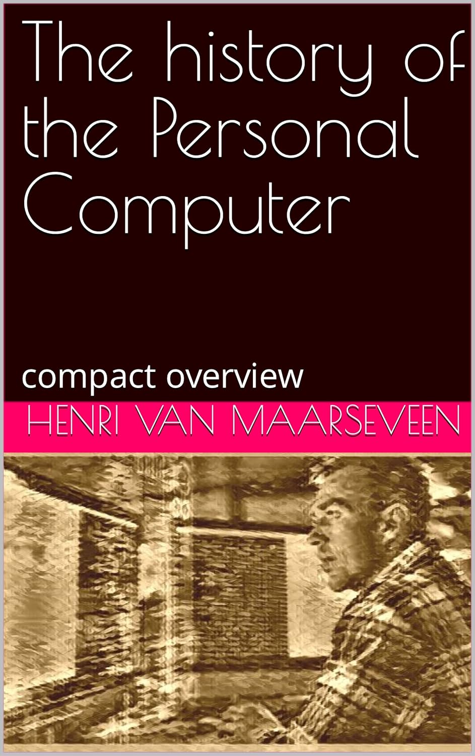 Amazon.com: The history of the Personal Computer: compact overview ...