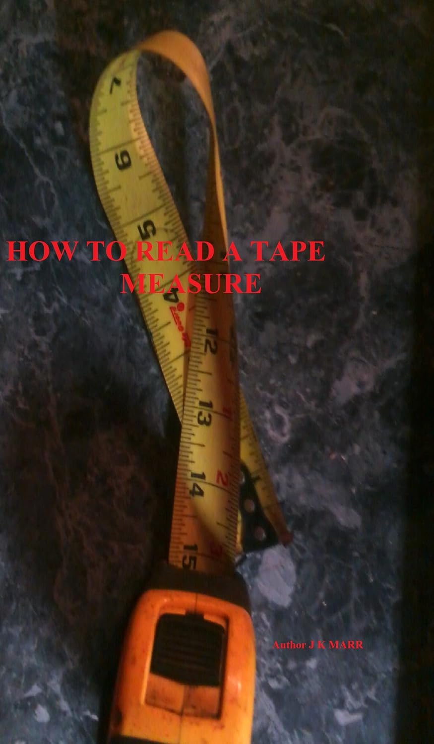 Amazon.com: How To Read A Tape Measure: Lean How To Read A Tape Measure ...