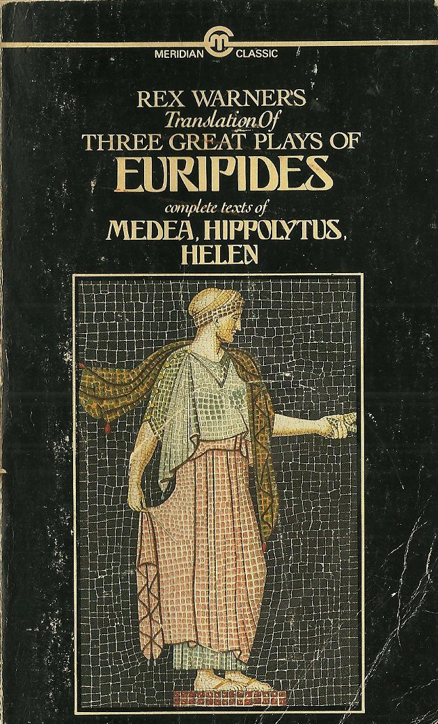Three great plays of Euripides: Medea, Hippolytus, Helen (A Mentor ...