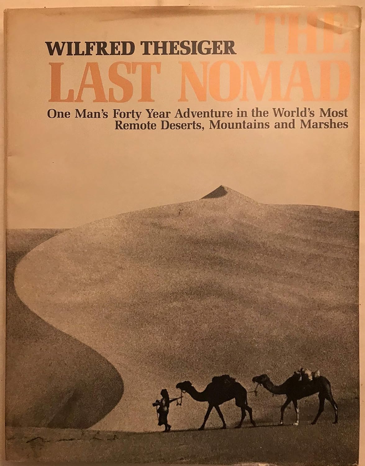 The Last Nomad: One Man's Forty Year Adventure in the World's Most ...