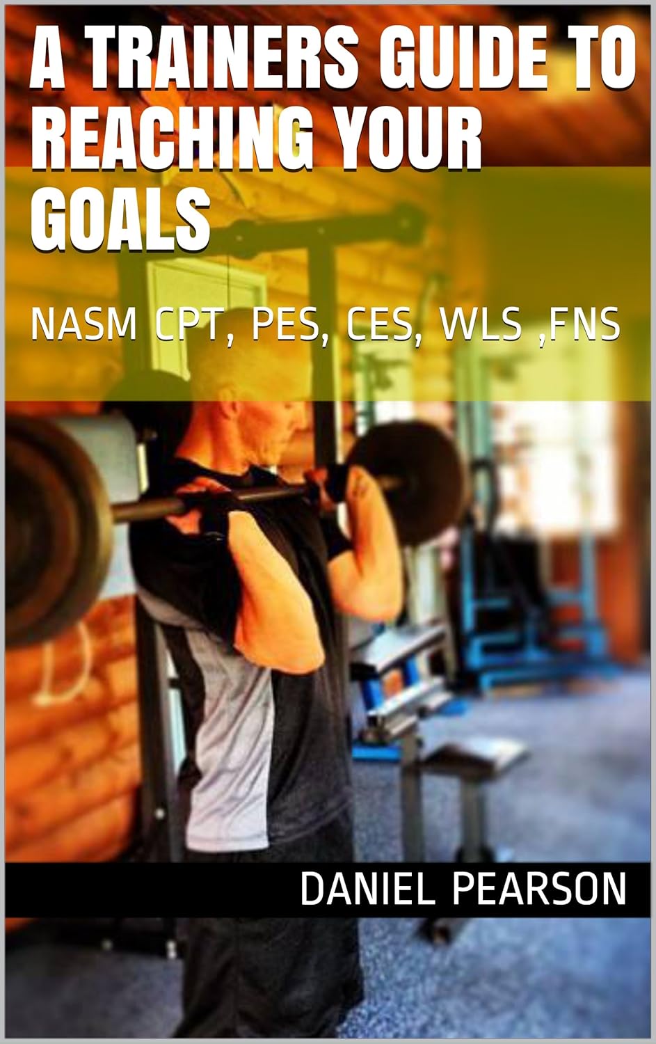Amazon.com: A Trainers Guide to Reaching your Goals: NASM CPT, PES, CES ...