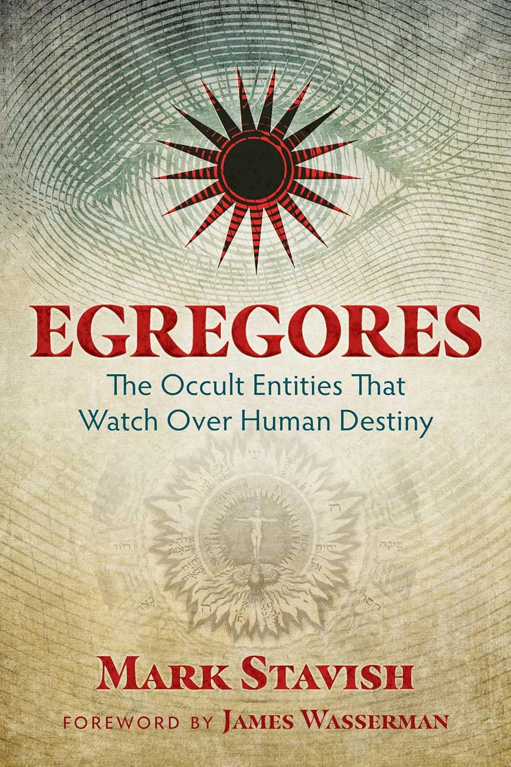 Egregores: The Occult Entities That Watch Over Human Destiny: Stavish ...