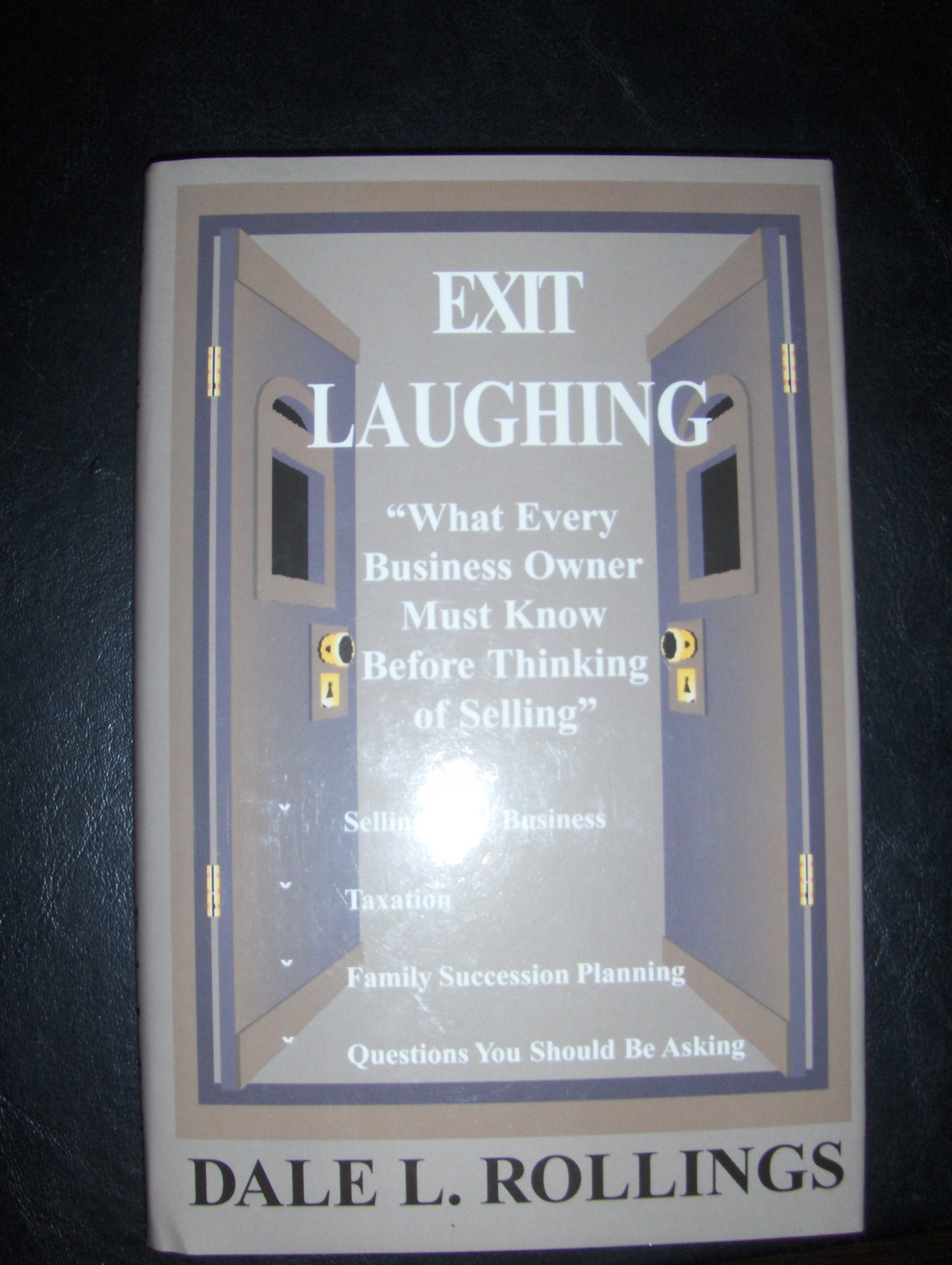 Exit Laughing: Rollings, Dale L.: 9781583740026: Amazon.com: Books