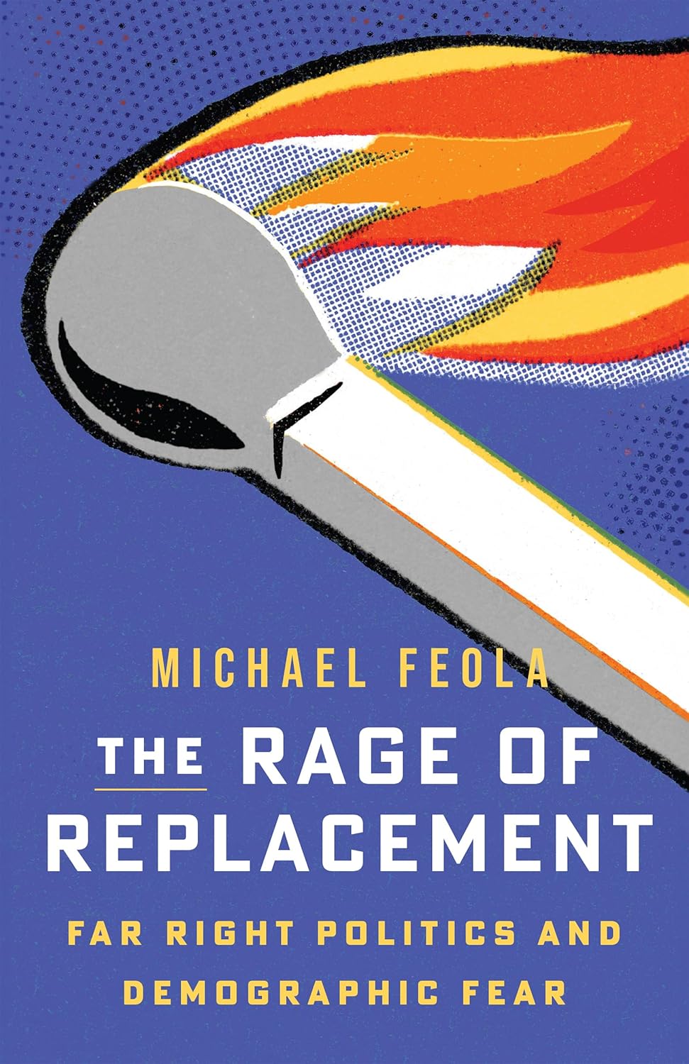 The Rage of Replacement: Far Right Politics and Demographic Fear ...